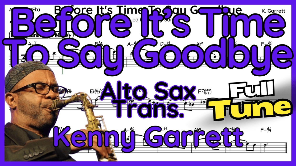 Before It's Time To Say Goodbye - Kenny Garret - Alto Sax Transcription ...
