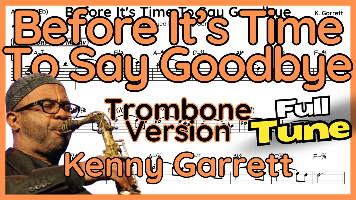 Before It's Time To Say Goodbye - Kenny Garret - Trombone Version ...