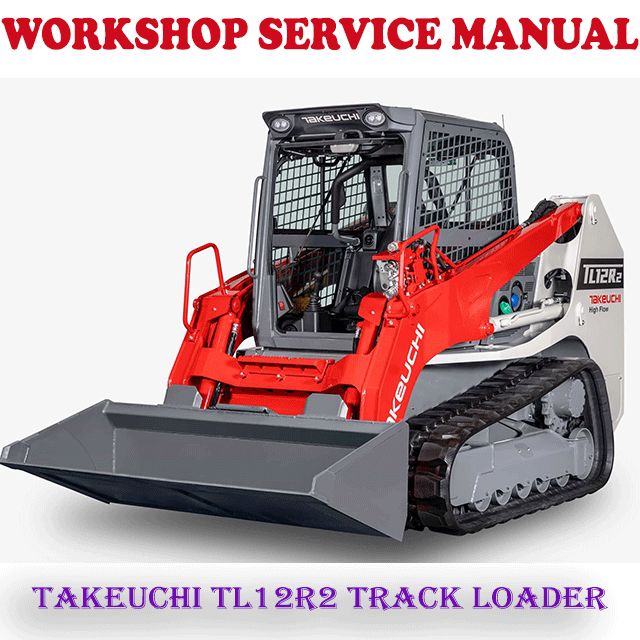 TAKEUCHI TL12R2 TRACK LOADER WORKSHOP SERVICE REPAIR MANUAL