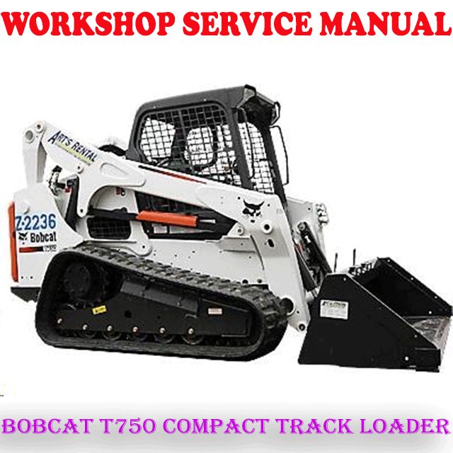 BOBCAT T750 COMPACT TRACK LOADER WORKSHOP SERVICE REPAIR MANUAL