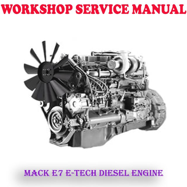 MACK E7 E-TECH DIESEL ENGINE SERVICE REPAIR MANUAL