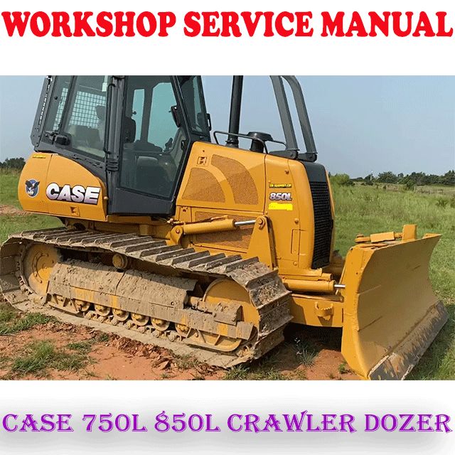 CASE 750L 850L CRAWLER DOZER WORKSHOP SERVICE REPAIR MANUAL
