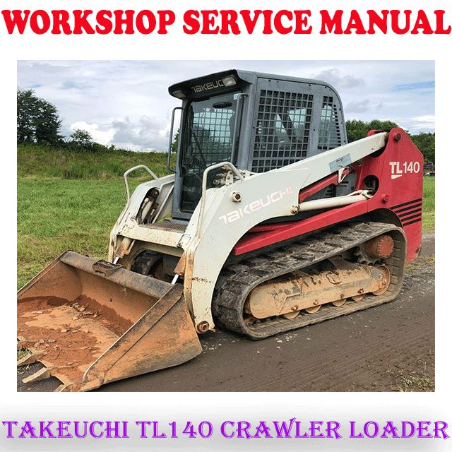 TAKEUCHI TL140 CRAWLER LOADER WORKSHOP SERVICE REPAIR MANUAL