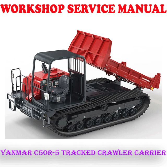 YANMAR C50R-5 TRACKED CRAWLER CARRIER WORKSHOP SERVICE REPAIR MANUAL ...