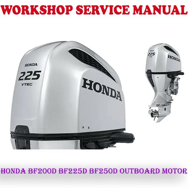 HONDA BF200D BF225D BF250D OUTBOARD MOTOR WORKSHOP SERVICE REPAIR MANUAL