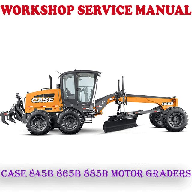 CASE 845B 865B 885B MOTOR GRADERS WORKSHOP SERVICE REPAIR MANUAL