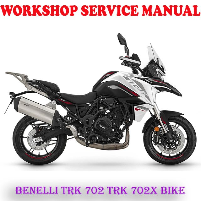 BENELLI TRK 702 TRK 702X BIKE WORKSHOP SERVICE REPAIR MANUAL DOWNLOAD