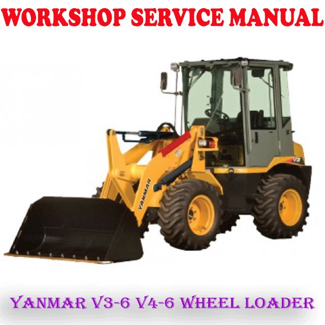 YANMAR V3-6 V4-6 WHEEL LOADER REPAIR SERVICE MANUAL