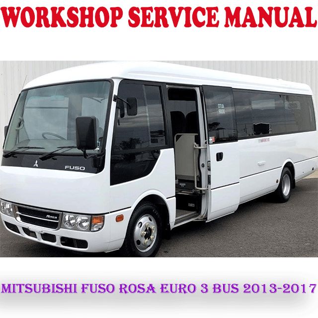 MITSUBISHI FUSO ROSA EURO 3 BUS 2013-2017 WORKSHOP SERVICE REPAIR MANUAL