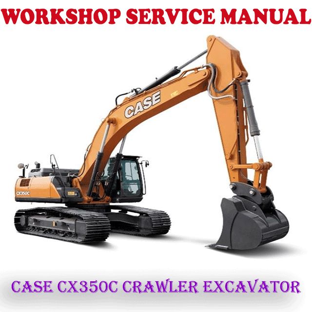CASE CX350C TIER 4 CRAWLER EXCAVATOR WORKSHOP SERVICE REPAIR MANUAL