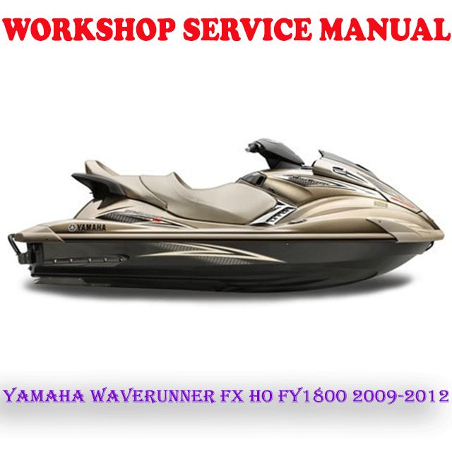 YAMAHA WAVERUNNER FX HIGH OUTPUT FY1800 2009-2012 WORKSHOP SERVICE MANUAL