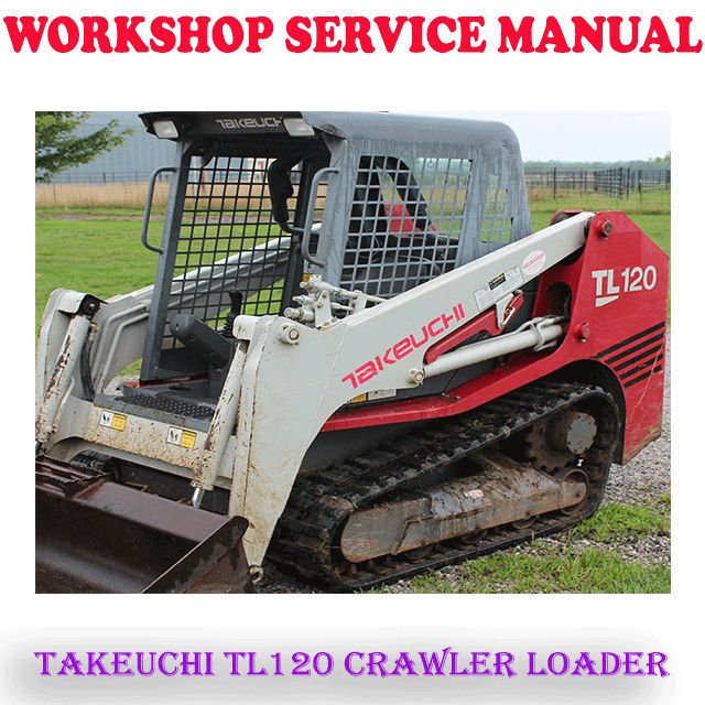 TAKEUCHI TL120 LOADER WORKSHOP SERVICE REPAIR MANUAL