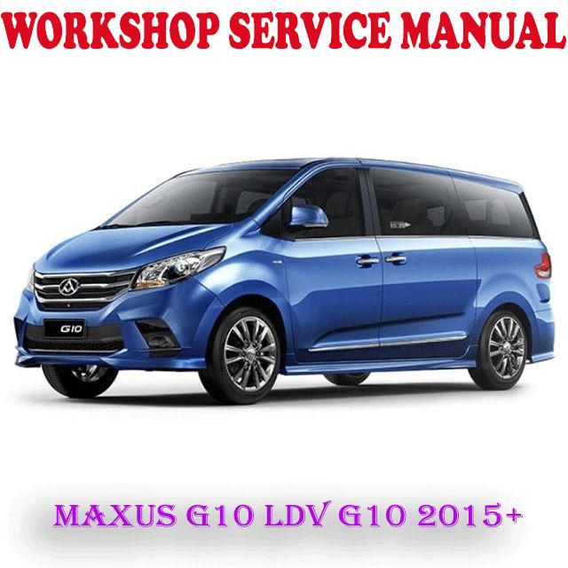 MAXUS G10 LDV G10 2015 ONWARD WORKSHOP SERVICE REPAIR MANUAL