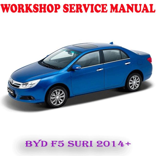 BYD F5 SURI 2014 ONWARD WORKSHOP SERVICE REPAIR MANUAL