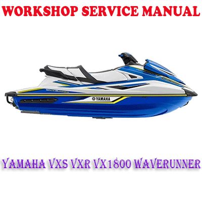 YAMAHA VXS VXR VX1800 WAVERUNNER WORKSHOP SERVICE REPA