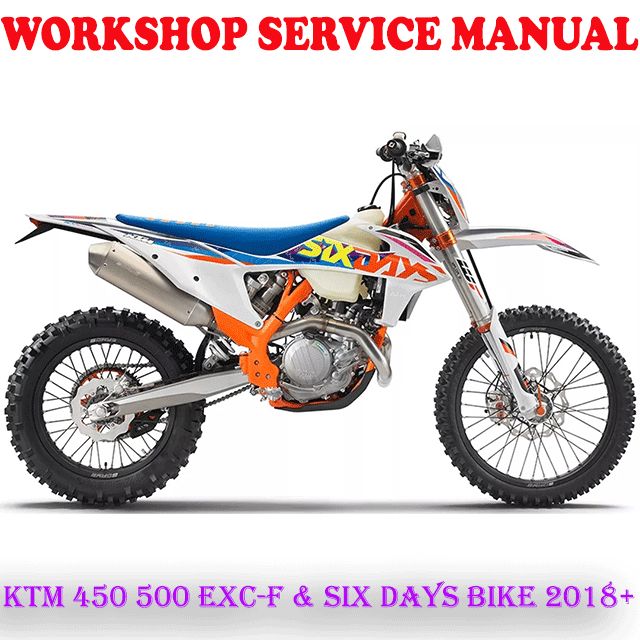 KTM 450 500 EXC-F & SIX DAYS BIKE 2018 ONWARD WORKSHOP SERVICE REPAIR ...