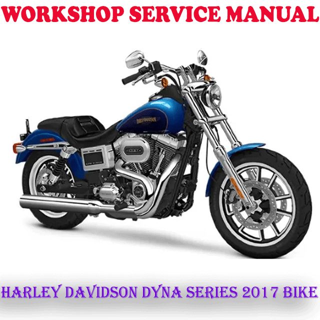 HARLEY DAVIDSON DYNA SERIES 2017 BIKE WORKSHOP SERVICE REPAIR MANUAL ...