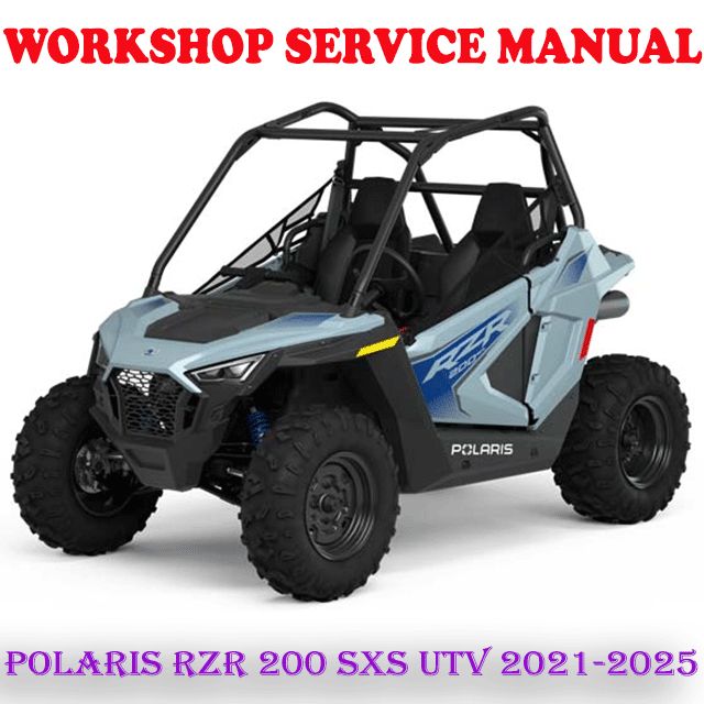 POLARIS RZR 200 SXS UTV 2021-2025 WORKSHOP SERVICE REPAIR MANUAL