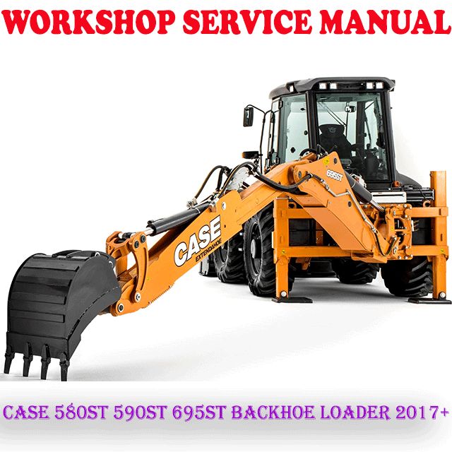 CASE 580ST 590ST 695ST BACKHOE LOADER 2017 ONWARD WORKSHOP SERVICE ...