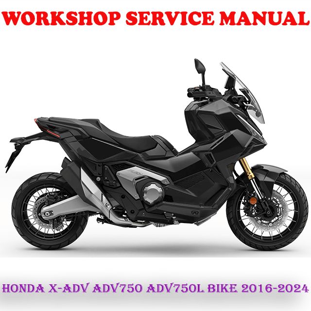 HONDA X-ADV ADV750 ADV750M ADV750L BIKE 2016-2024 WORKSHOP SERVICE ...