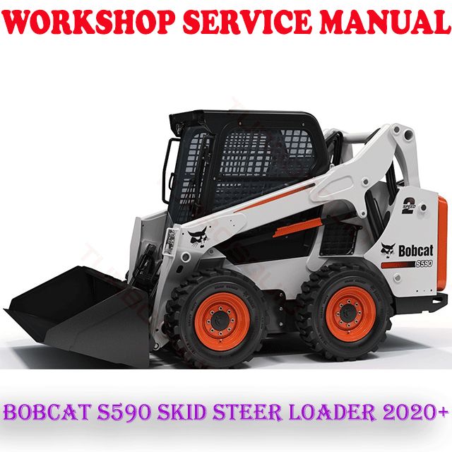 BOBCAT S590 SKID STEER LOADER 2020 ONWARD WORKSHOP SERVICE REPAIR MANUAL