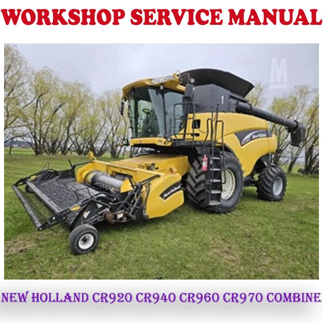 NEW HOLLAND CR920 CR940 CR960 CR970 COMBINE WORKSHOP SERVICE REPAIR MANUAL