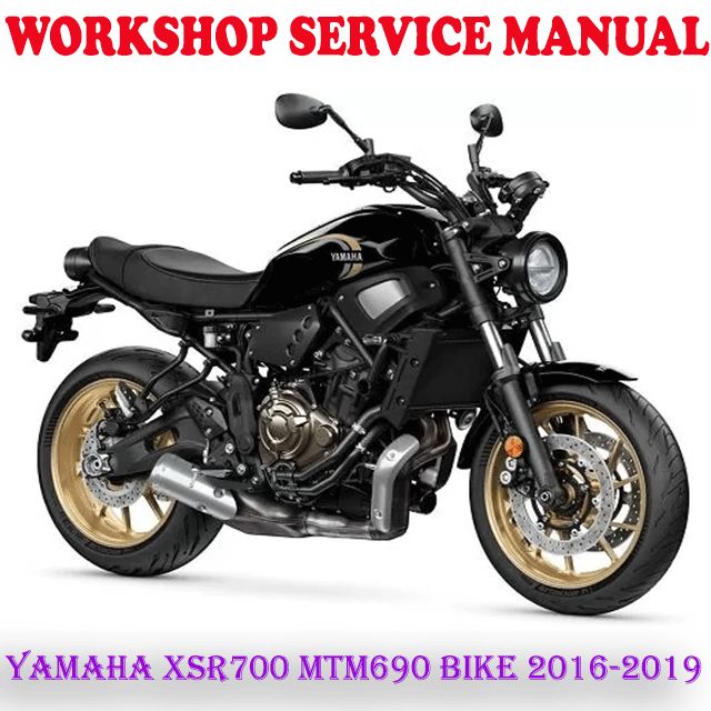 YAMAHA XSR700 MTM690 BIKE 2016-2019 WORKSHOP SERVICE REPAIR MANUAL