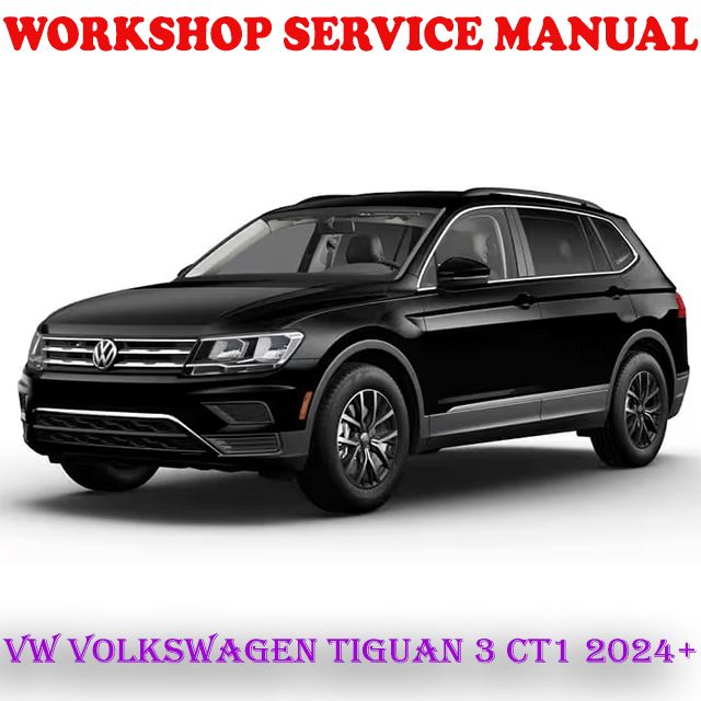 VOLKSWAGEN TIGUAN 3 CT1 WORKSHOP SERVICE REPAIR MANUAL