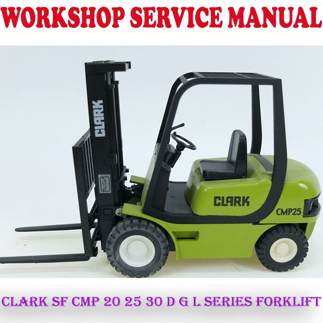 CLARK SF CMP 20 25 30 D G L SERIES FORKLIFT TRUCK WORKSHOP SERVICE REPAIR MANUAL