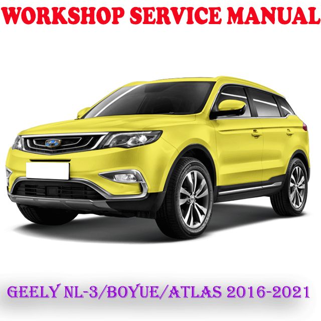 GEELY NL-3 GEELY BOYUE GEELY ATLAS 2016-2021 WORKSHOP SERVICE REPAIR MANUAL