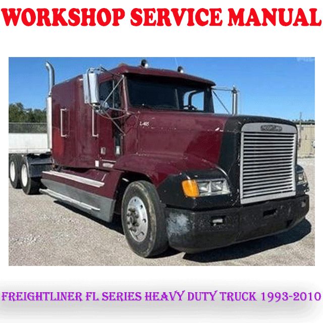FREIGHTLINER FL SERIES HEAVY DUTY TRUCK 1993-2010 WORKSHOP SERVICE ...