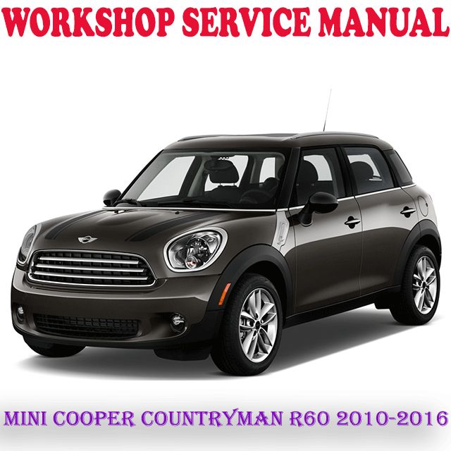 MINI COOPER COUNTRYMAN R60 2010-2016 WORKSHOP SERVICE REPAIR MANUAL
