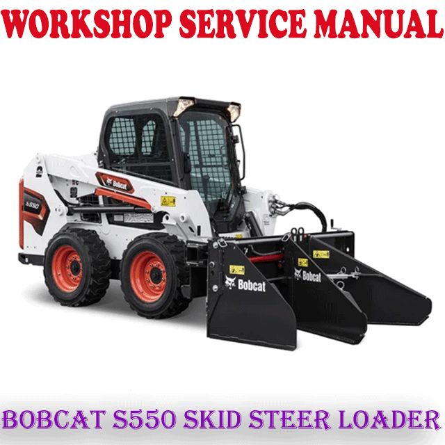 BOBCAT S550 SKID STEER LOADER WORKSHOP SERVICE REPAIR MANUAL