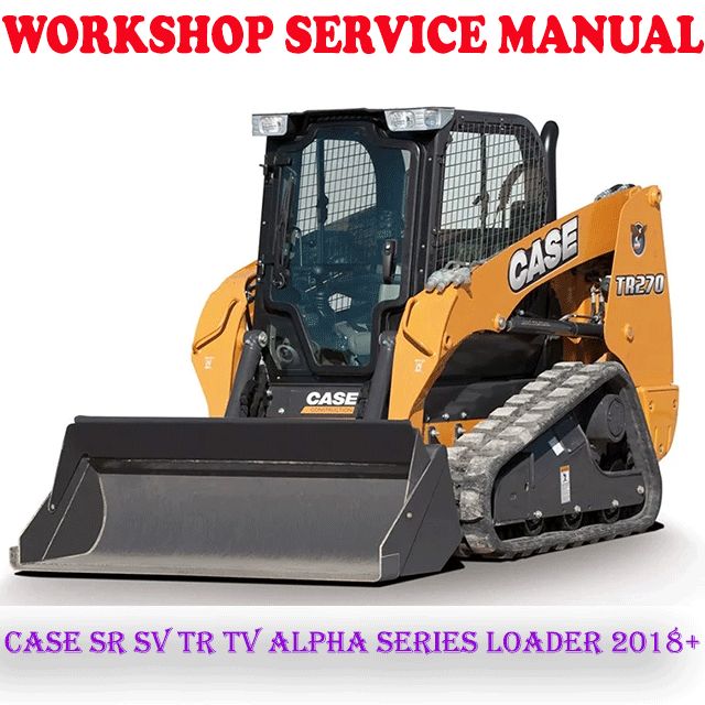 CASE SR SV TR TV ALPHA SERIES LOADER 2018 ONWARD WORKSHOP SERVICE ...