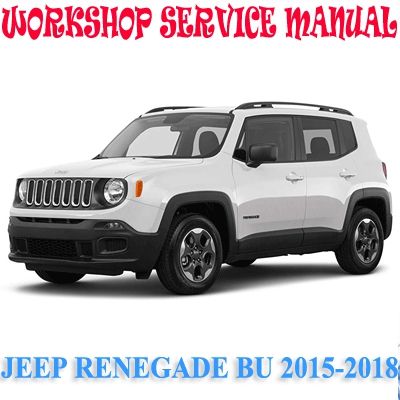 JEEP RENEGADE BU 2015-2018 WORKSHOP SERVICE REPAIR MAN