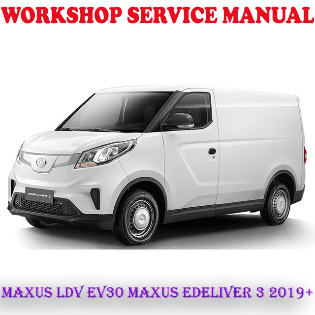 MAXUS LDV EV30 MAXUS eDELIVER 3 2019+ WORKSHOP SERVICE REPAIR MANUAL