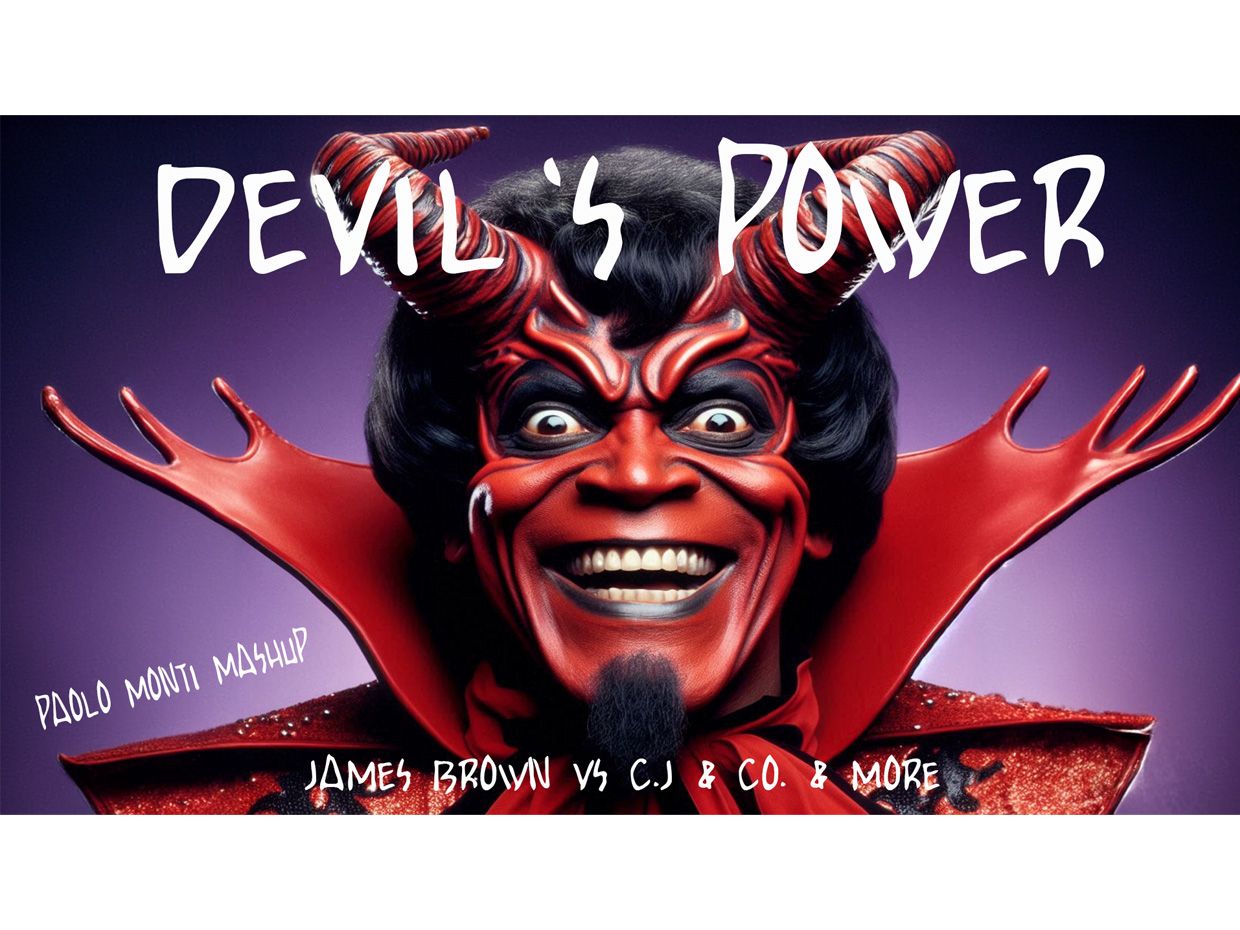 DEVIL'S POWER - JAMES BROWN VS C.J & CO. & MORE - Paolo Monti mashup