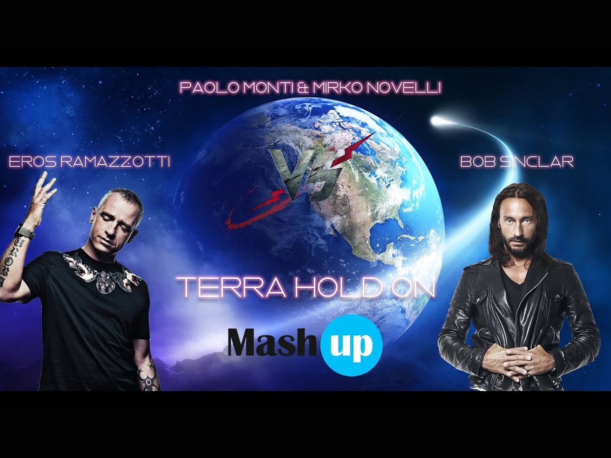 Terra hold on - Eros Ramazzotti Vs Bob Sinclar - Paolo Monti & Mirko ...