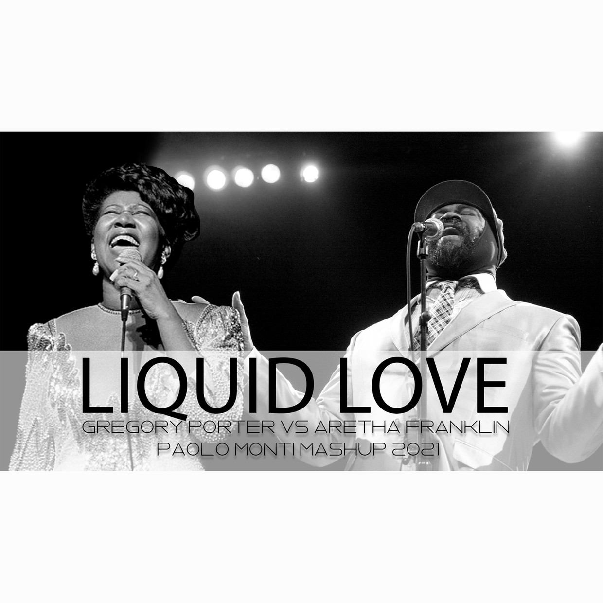 Liquid love - Gregory Porter vs Aretha Franklin - Paolo Monti mashup 2021