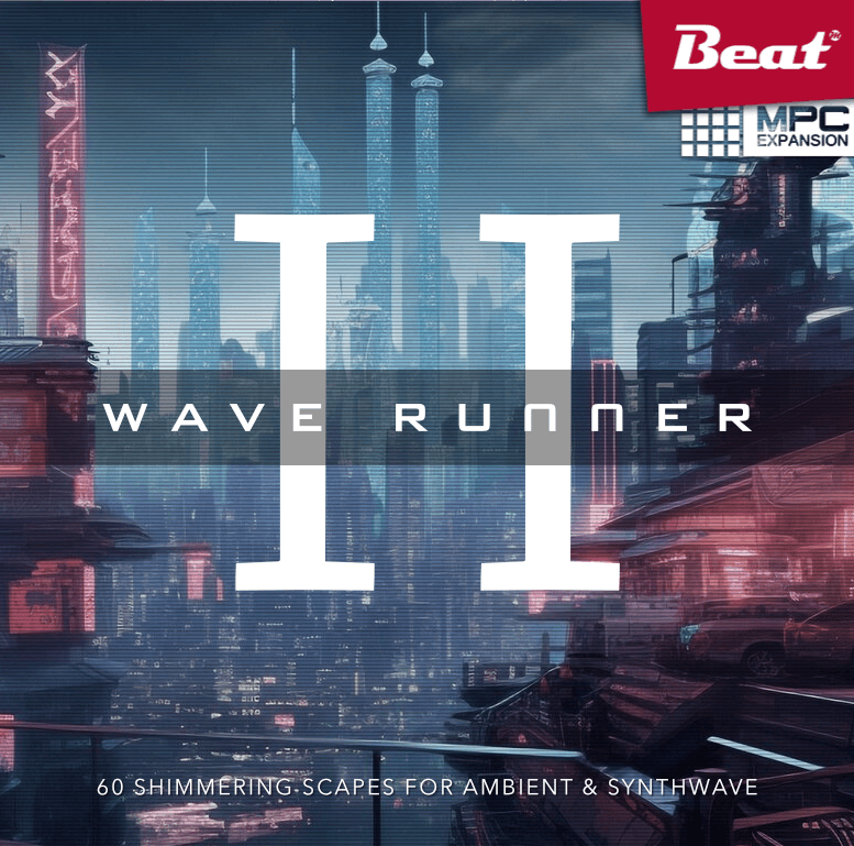 MPC Expansion: WAVE RUNNER II – 60 galactic soundscapes for Ambient ...