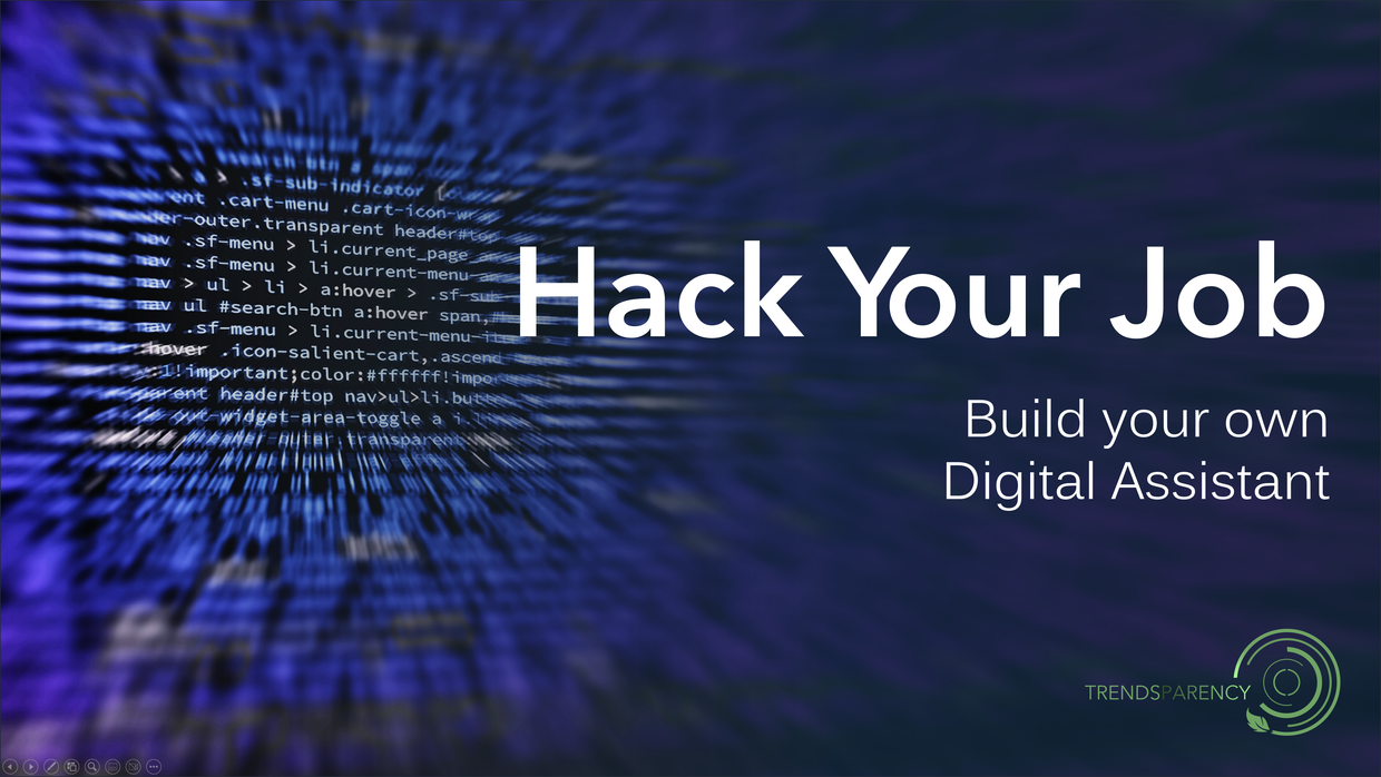 Hack Your Job: Build Your Own Digital Assistant [Works