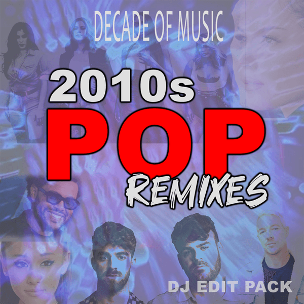 2010s Pop Remixes - DJ Edit Pack - Over 280 Tracks + M