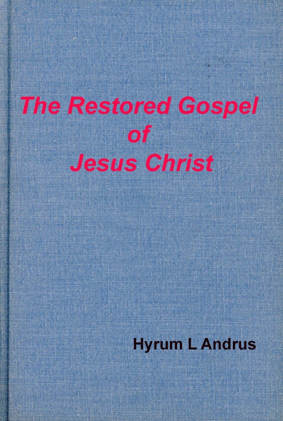 The Restored Gospel of Jesus Christ