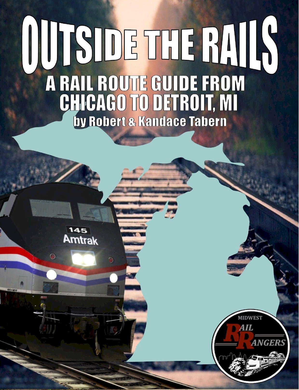 Outside the Rails: A Rail Route Guide from Chicago to Detroit, MI
