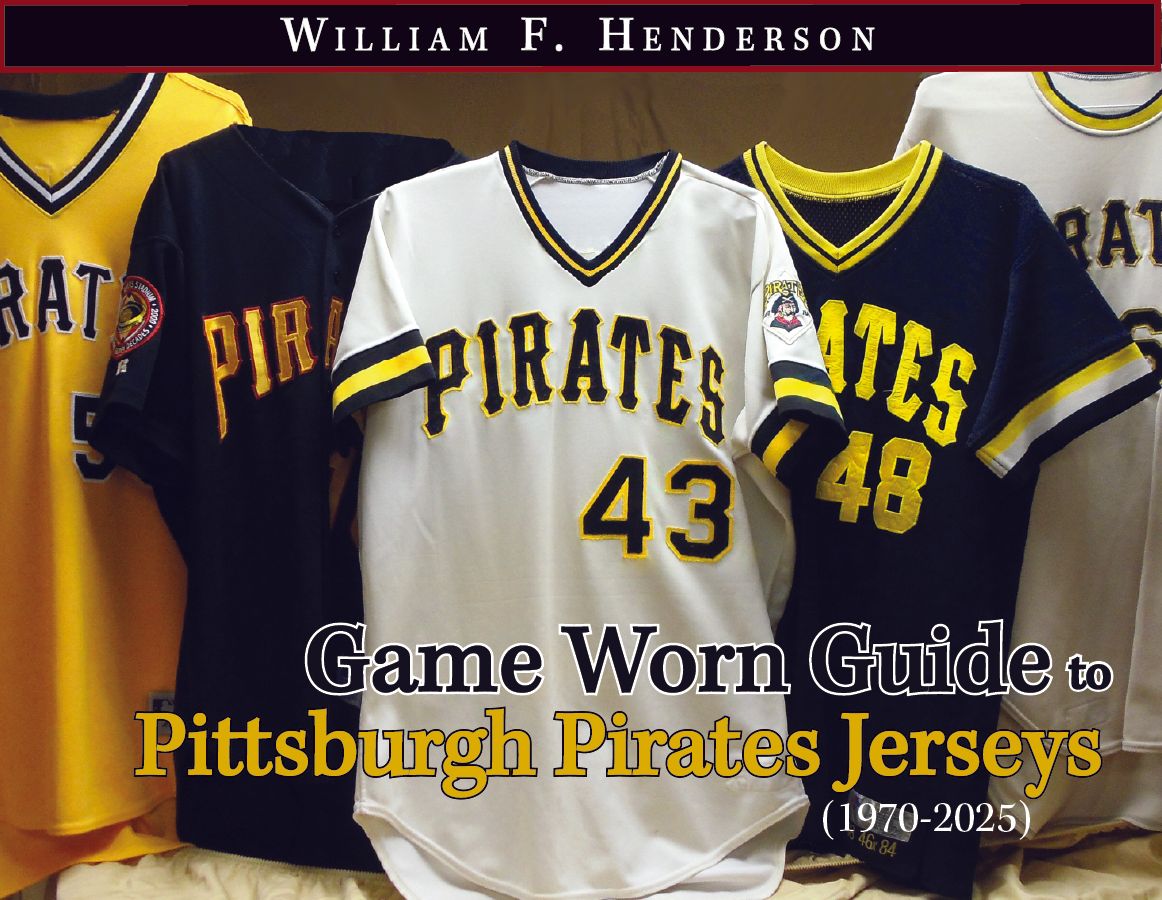 Game Worn Guide to Pittsburgh Pirates Jerseys (1970-2025) Tenth Edition ...