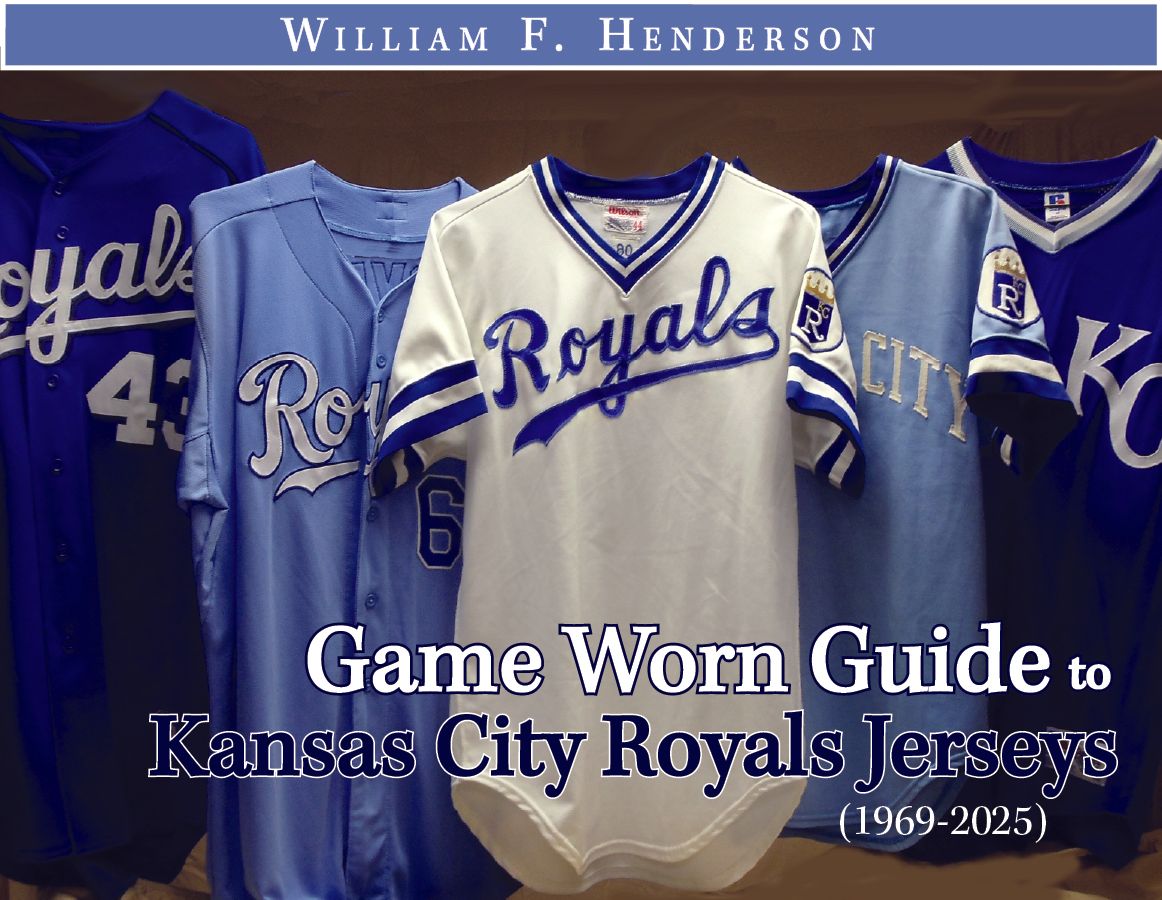 Game Worn Guide to Kansas City Royals Jerseys (1969-2025) Tenth Edition ...
