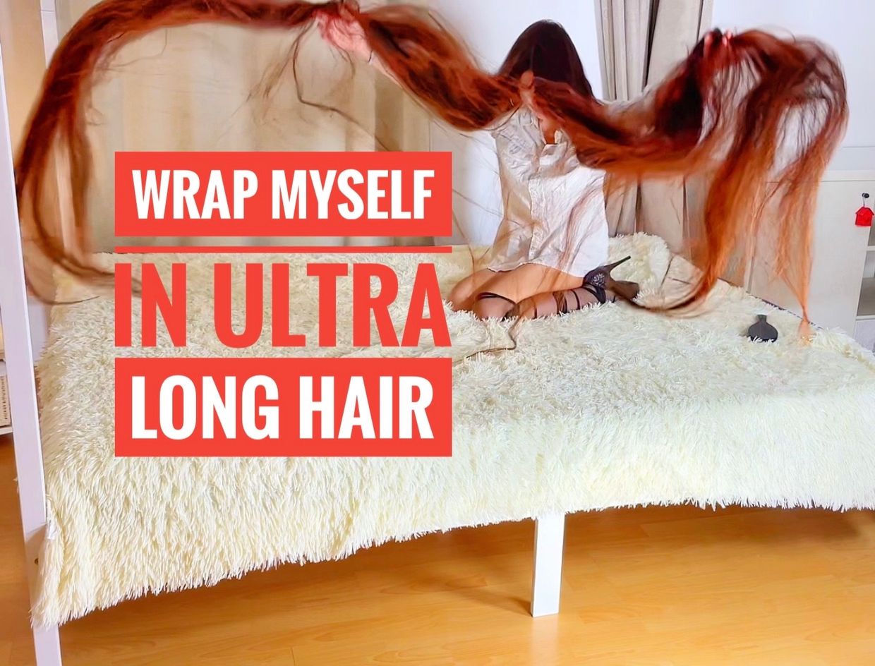 Wrap myself in ultra long hair