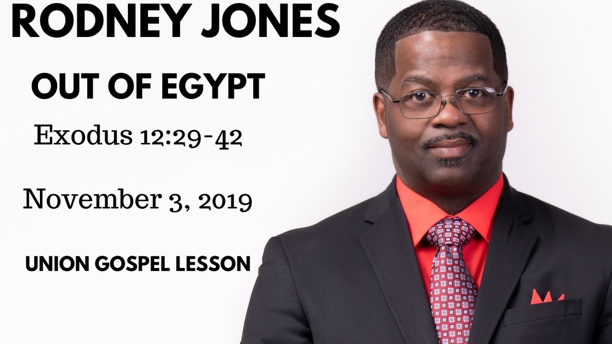 Out of Egypt, Exodus 12:31-42, November 3, 2019, Union Gospel Sunday ...