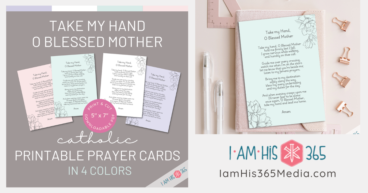 Take My Hand, O Blessed Mother - Printable Catholic Prayer Cards 5x7 ...
