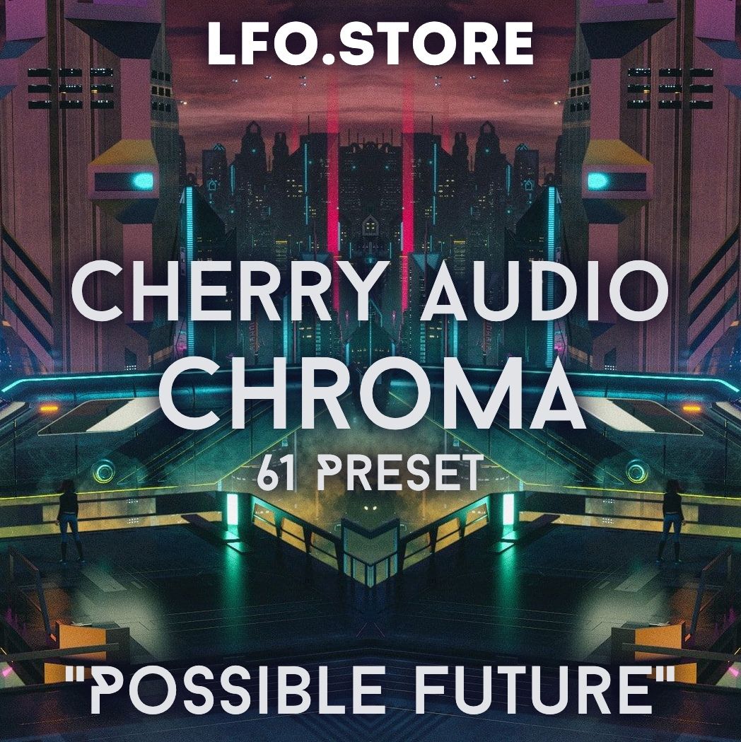 Cherry Audio Chroma - "Possible Future" Soundset